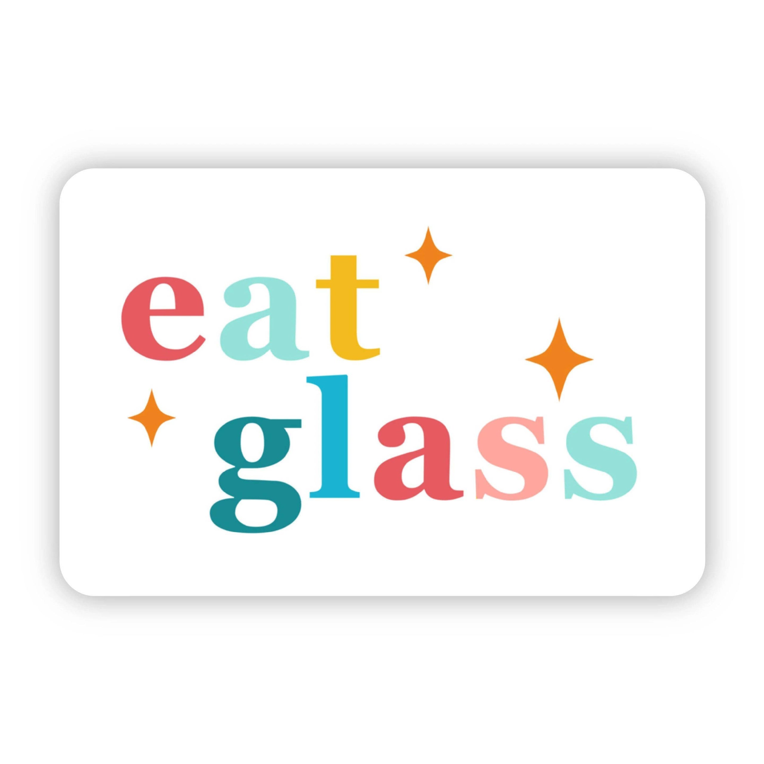Eat Glass Sticker | marley mae market & paperie